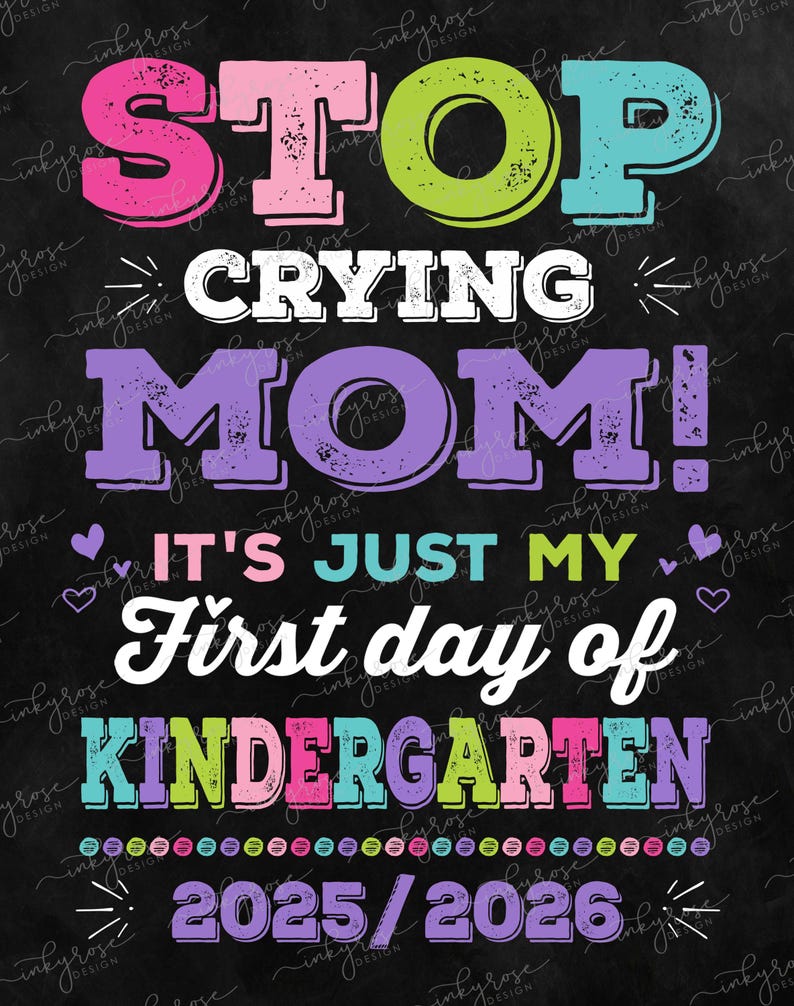 Stop Crying Mom Sign First Day of Kindergarten PRINTABLE, School Sign ...