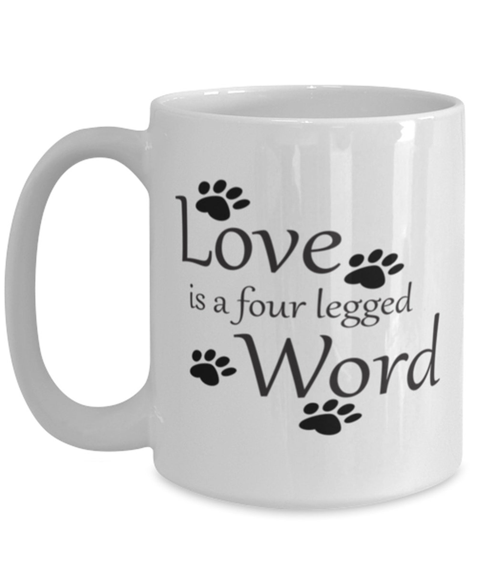 Love is A Four Legged Word Coffee Mug Ceramic Cup Funny - Etsy