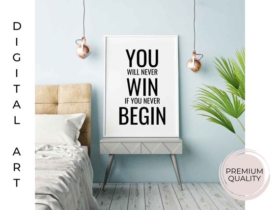Downloadable Quotes You Will Never Win If You Never Begin | Etsy