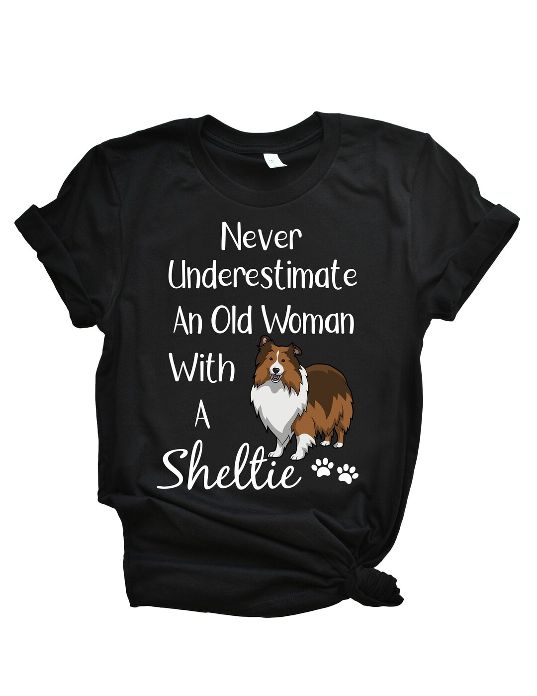 Sheltie, Sheltie Gifts, Sheltie Tshirt, Funny Never Underestimate Old ...