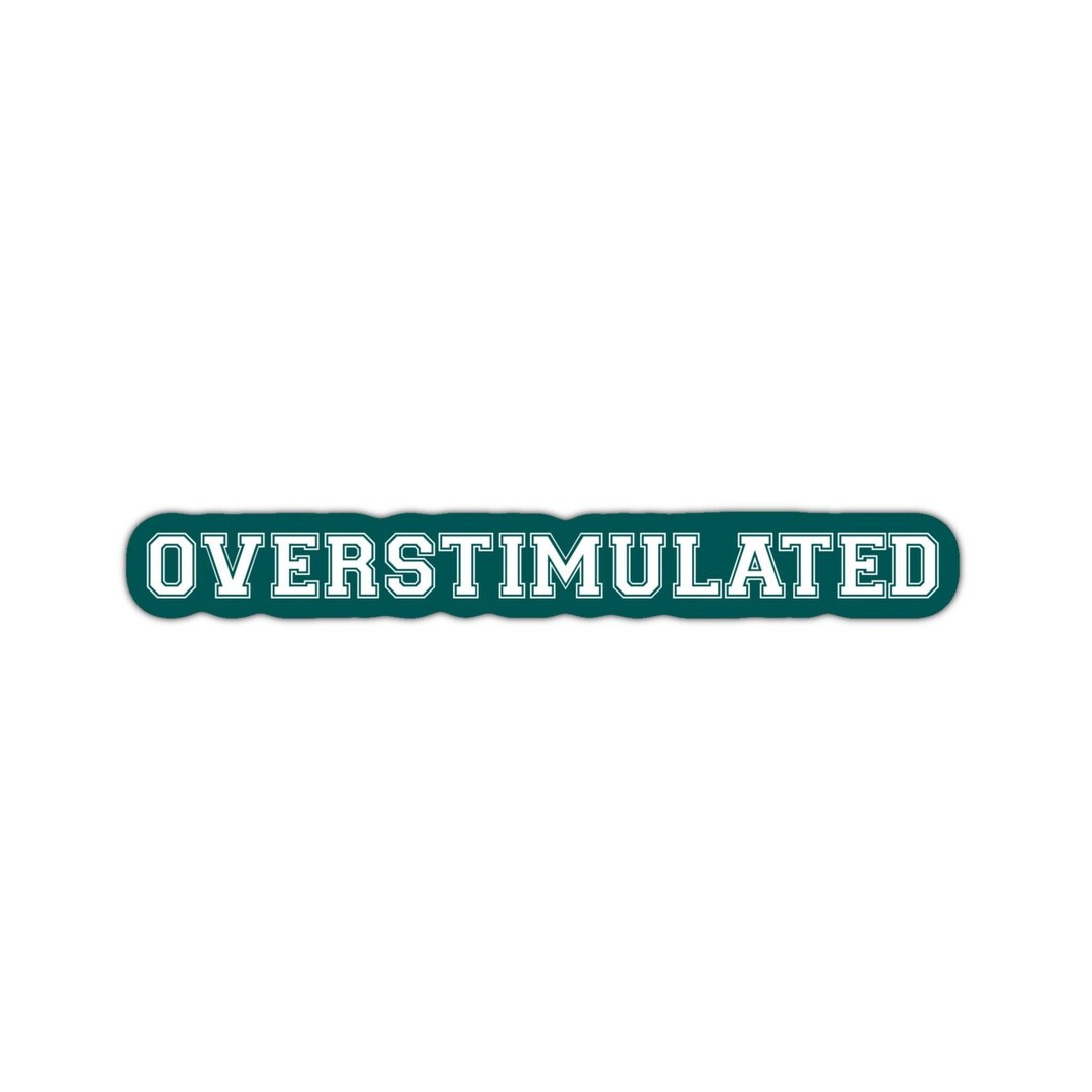 Overstimulated Sticker Green, Mental Health Funny Stickers ...