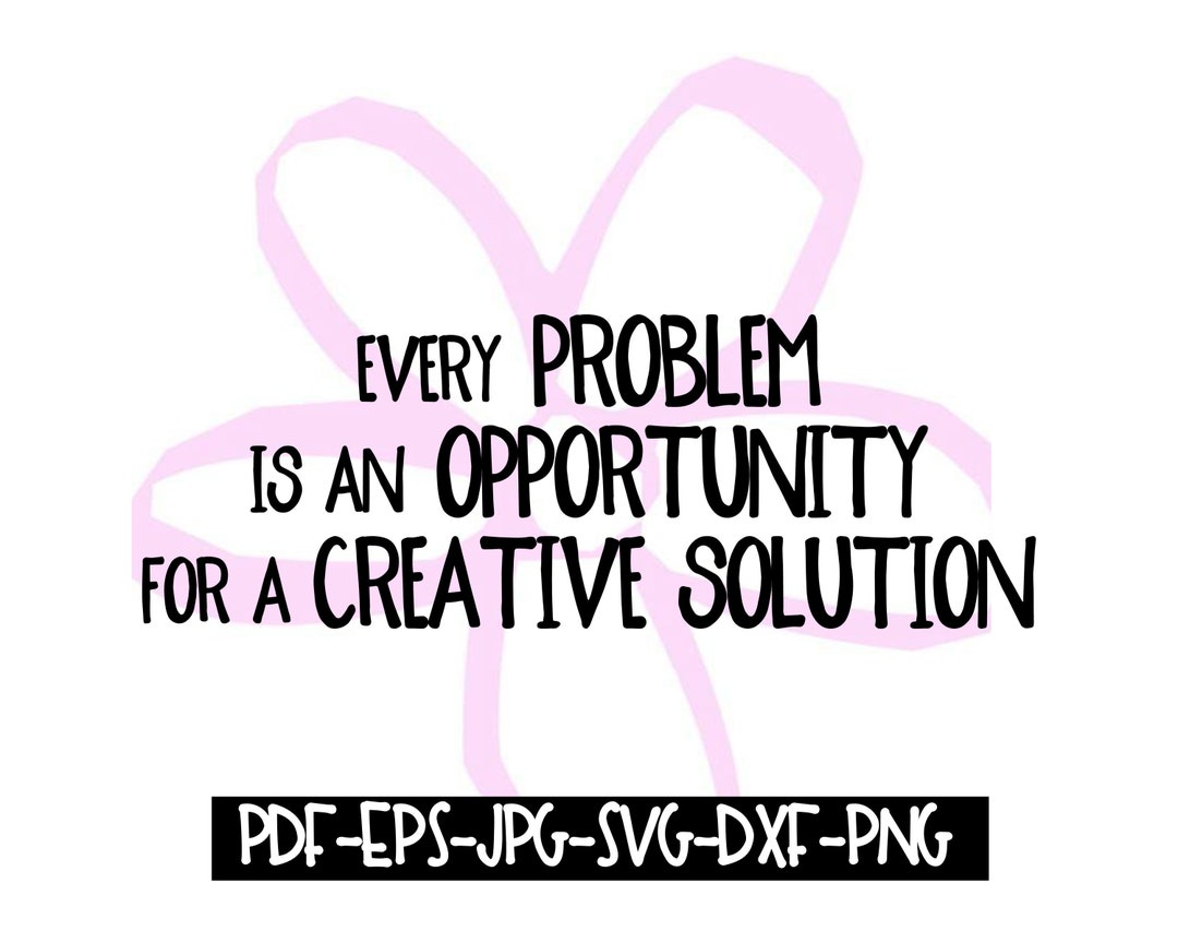 Instant Download/printable Every Problem is an Opportunity for a ...
