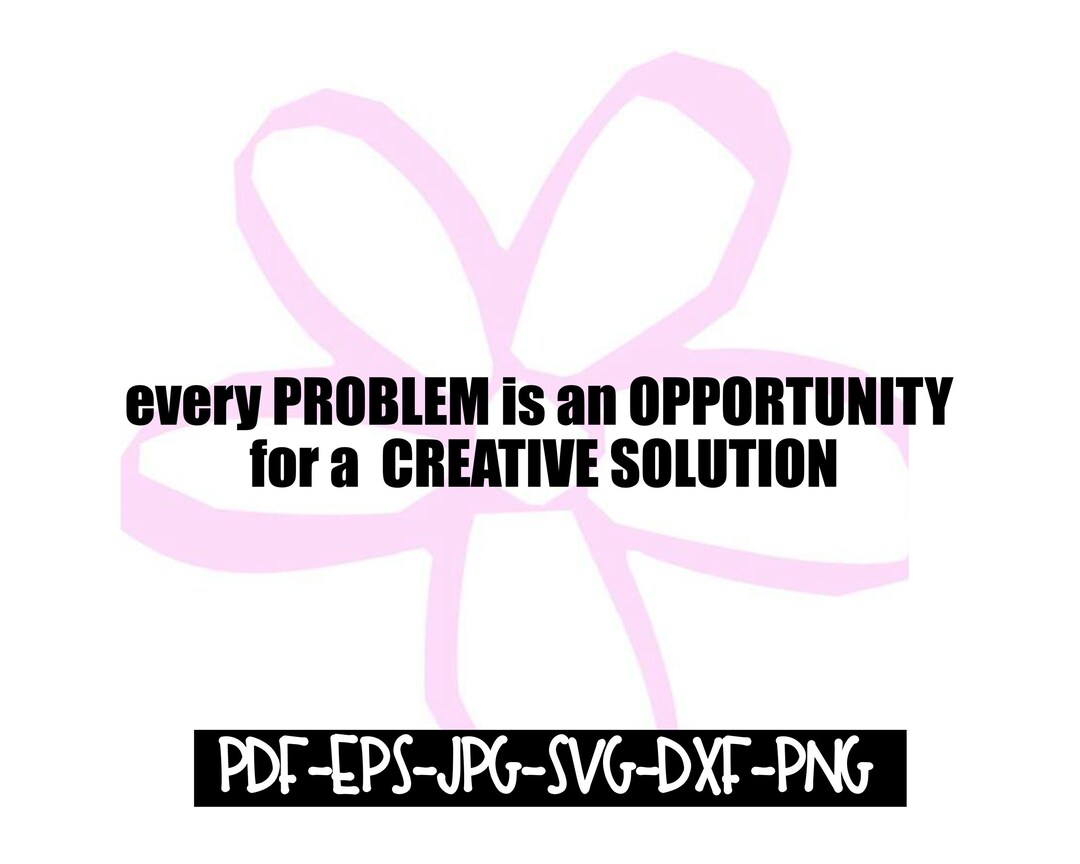 Instant Download/printable Every Problem is an Opportunity for a ...