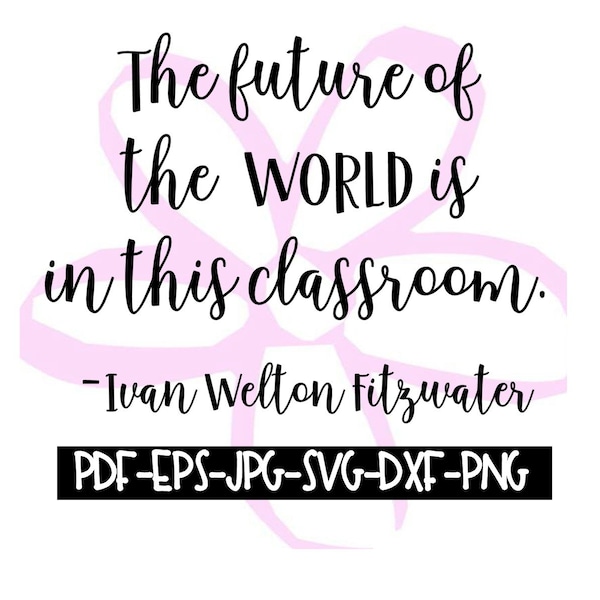 The Future of the World is in My Classroom - Etsy