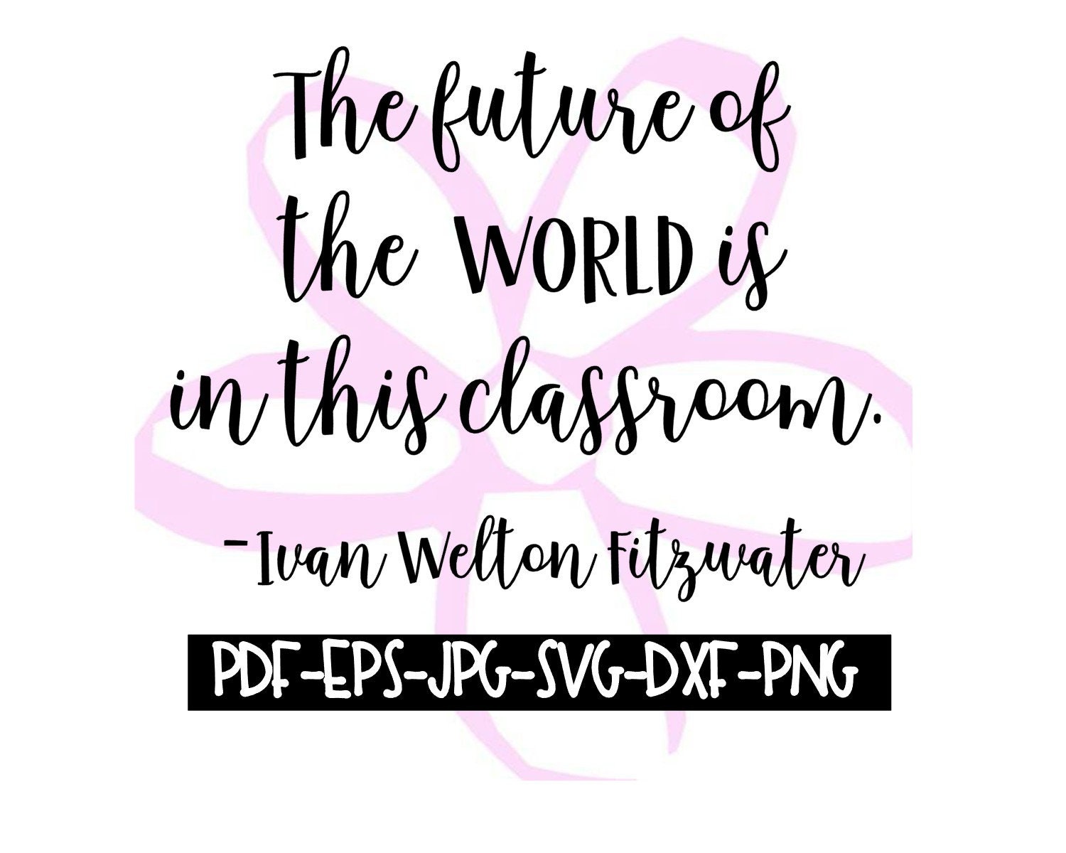 Instant Download - the Future of the World is in This Classroom Digital ...