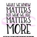 Instant Download/printable What We Know Matters but Who We Are Matters ...