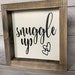 Snuggle up Sign, Farmhouse Decor, Cozy Sign, Wall Hanging, Shelf Sitter ...