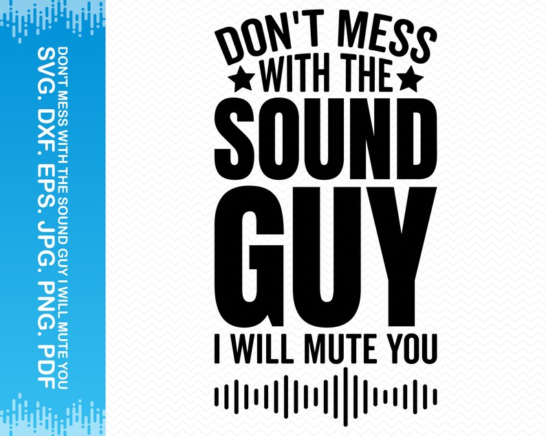 Don't Mess With the Sound Guy I Will Mute You Svg Audio - Etsy
