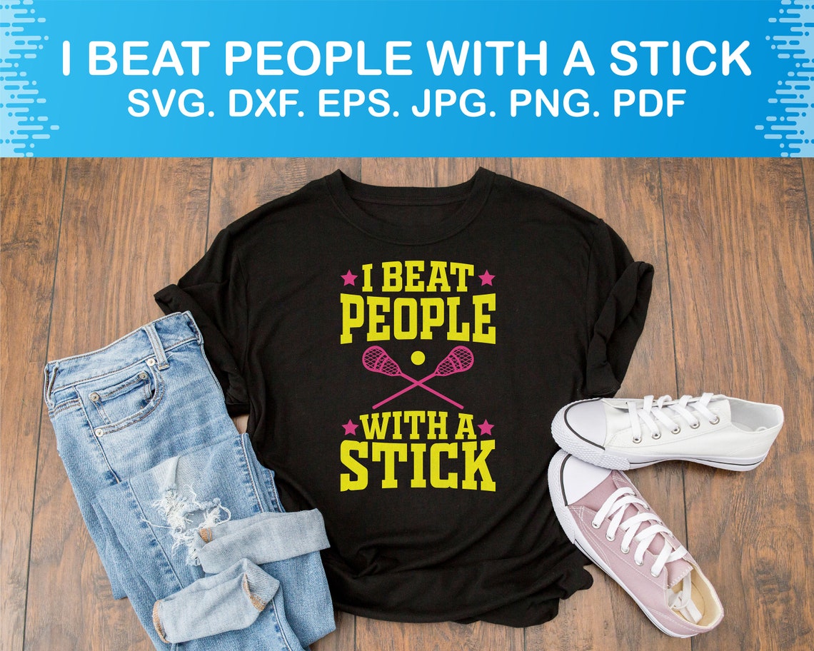 I Beat People With A Stick Svg Lacrosse Stick Svg Sports Svg | Etsy