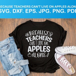 Because Teachers Can't Live on Apples Alone Svg, Teacher Svg, Back to ...