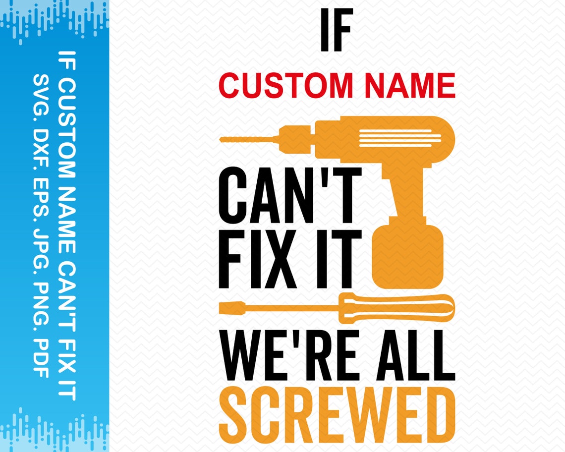 If Custom Name Can't Fix It We're All Screwed Svg - Etsy
