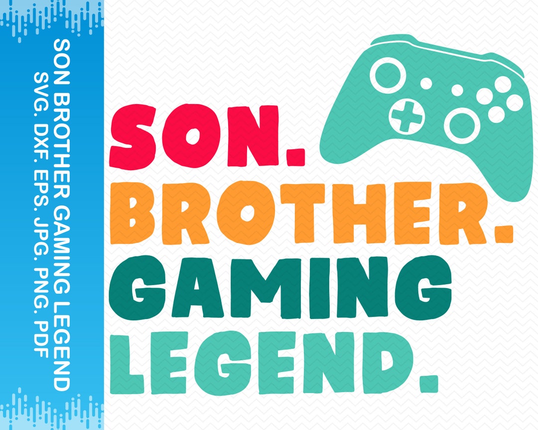 Son Brother Gaming Legend Svg, Gamer Svg, Gaming Svg, Video Game Svg ...