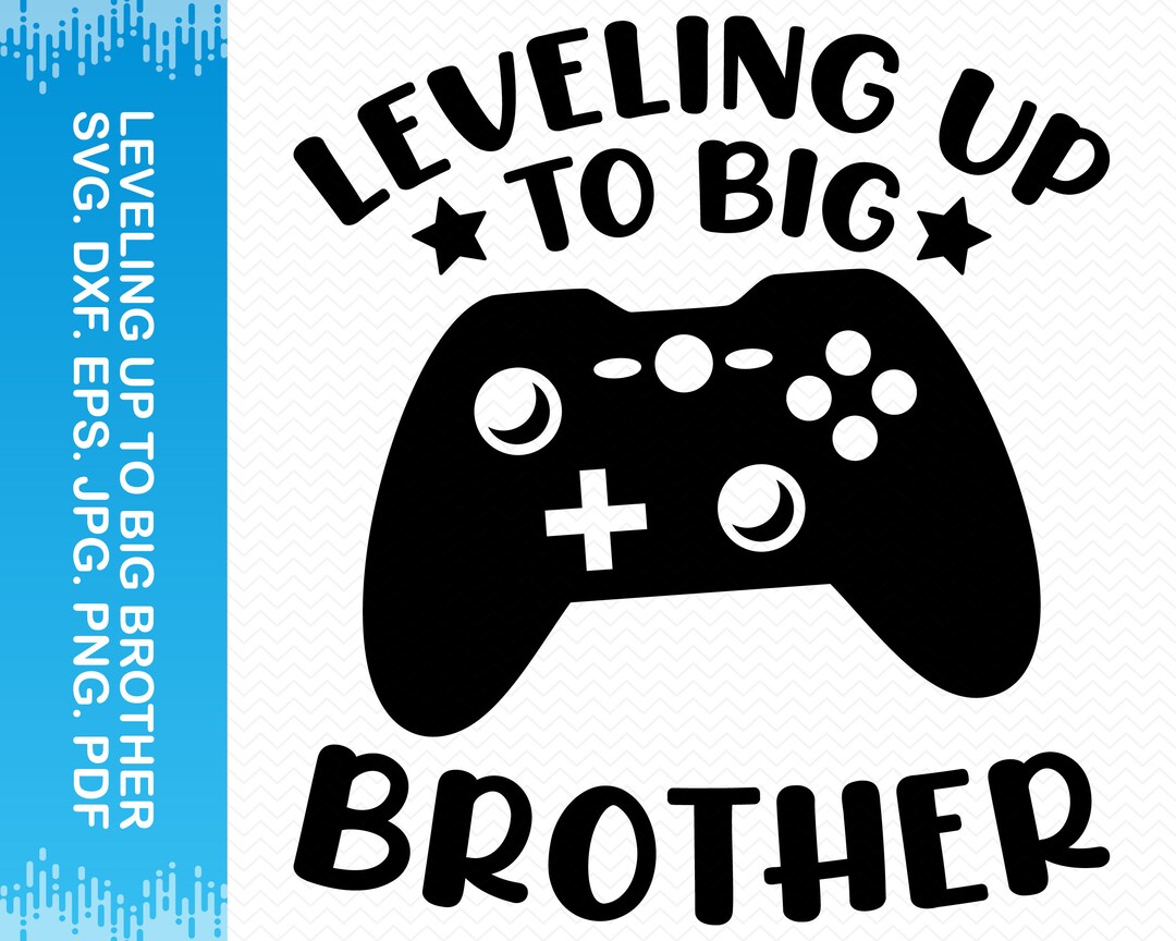 Leveling up to Big Brother Svg, Big Bro Svg, Big Brother Png, Gaming ...