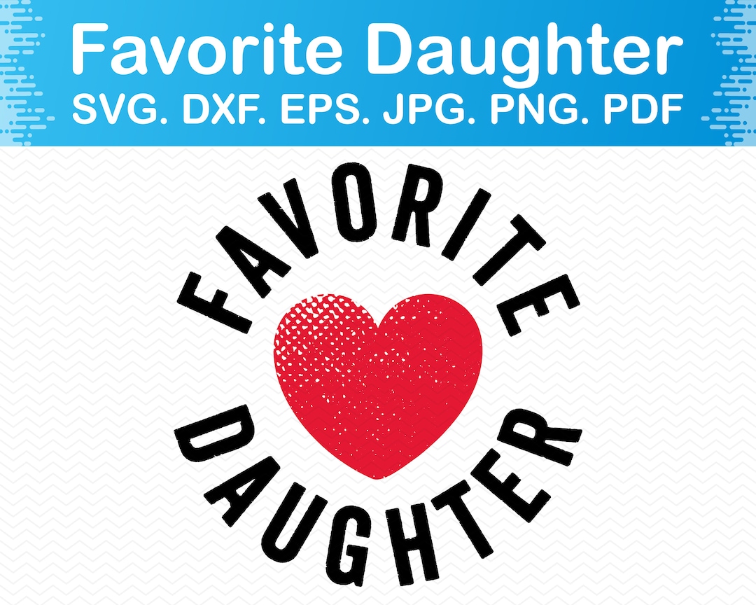 Favorite Daughter Svg, Favorite Daughter Png Files, Svg Files for ...