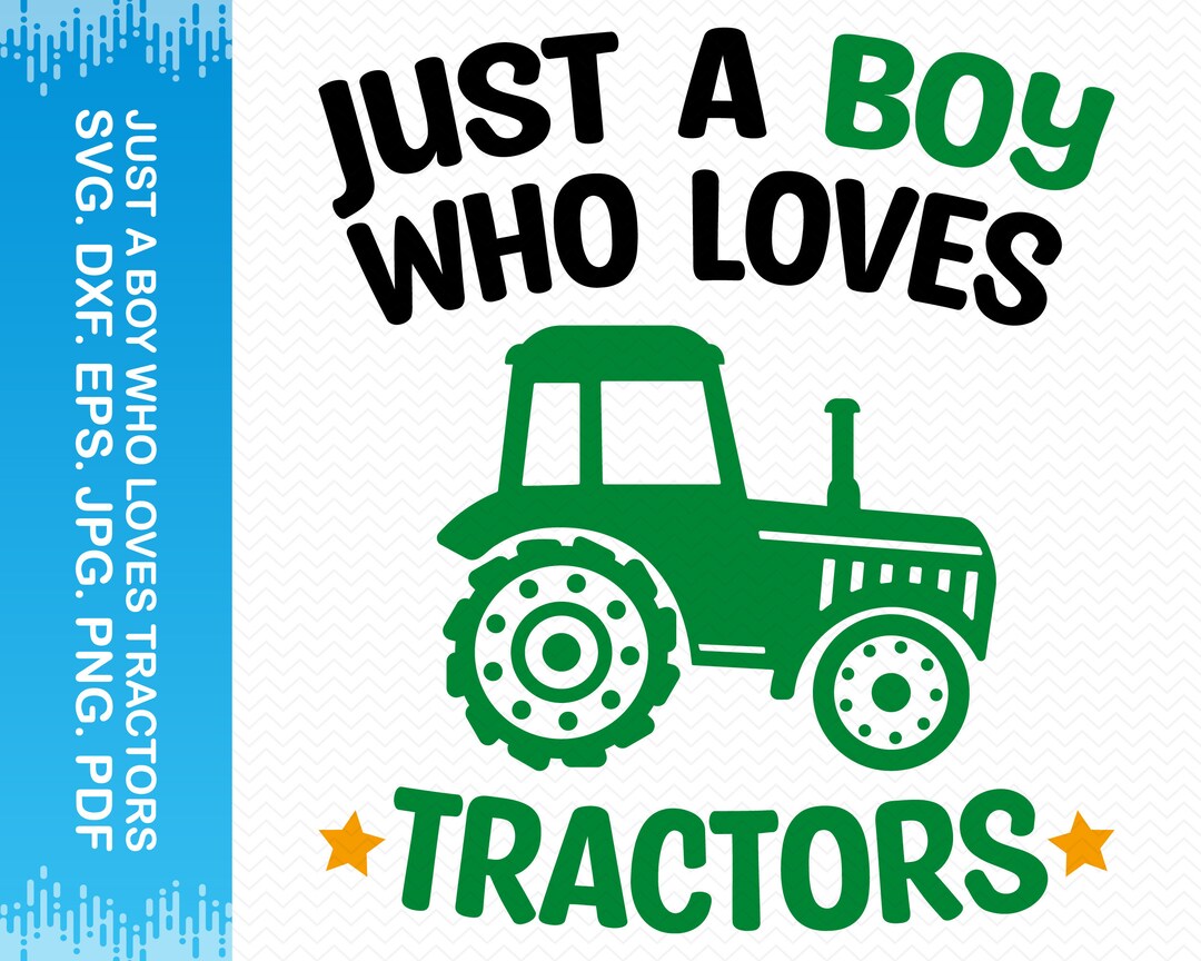 Just A Boy Who Loves Tractors Svg, Tractor Svg, Tractor Png Files, Farm ...