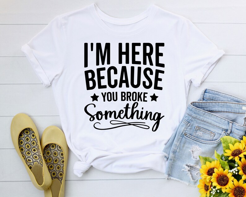 Im Here Because You Broke Something Svg Handyman Svg Etsy