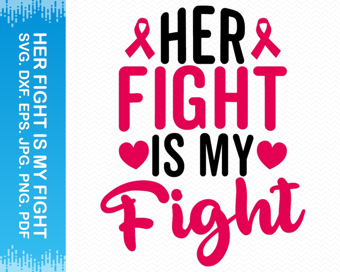 Her Fight is My Fight Svg, Breast Cancer Svg, Cancer Ribbon Svg, Cancer ...