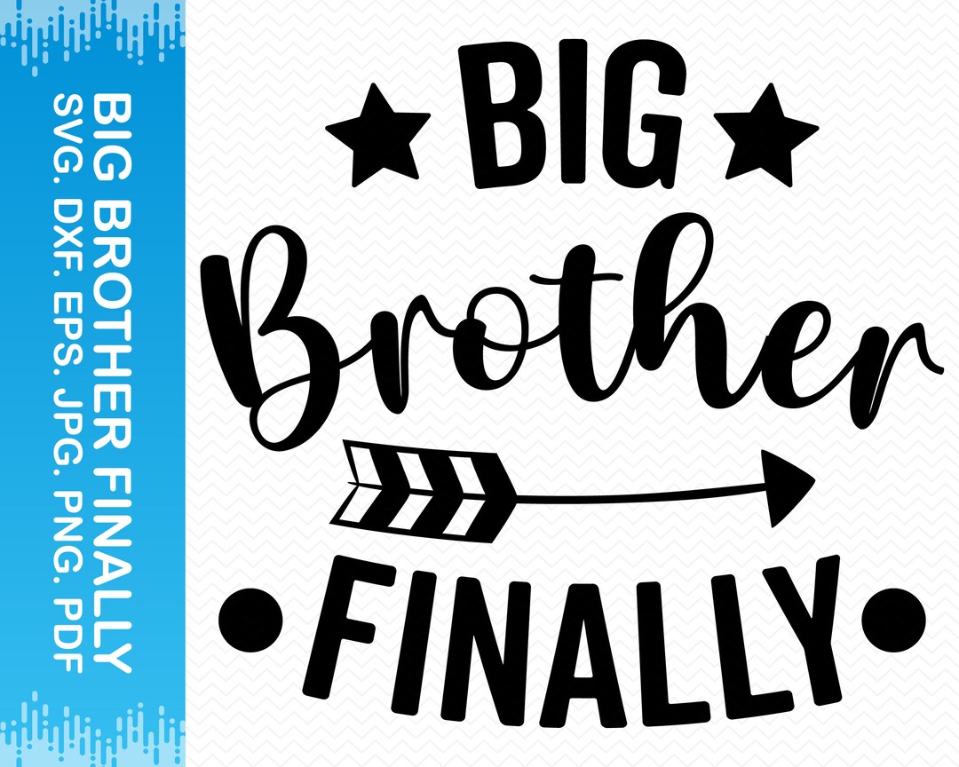 Big Brother Finally Svg, Big Brother Svg, Big Bro Svg, Brother Svg, Big ...