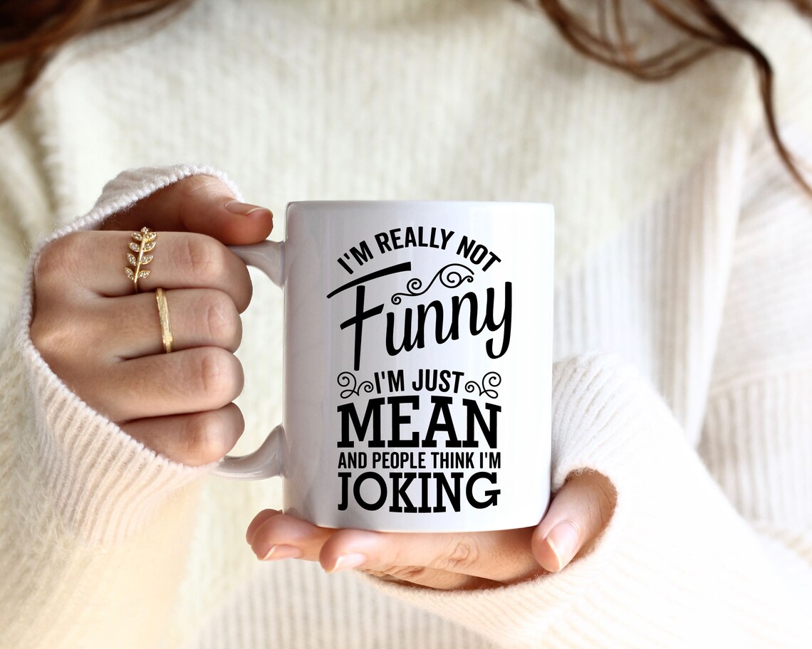 I'm Really Not Funny I'm Just Mean and People Think - Etsy