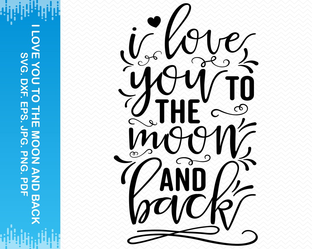 I Love You to the Moon and Back Svg, Valentines Day Svg, Valentine Svg ...