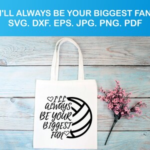 I'll Always Be Your Biggest Fan Volleyball Svg, Volleyball Mom Svg ...