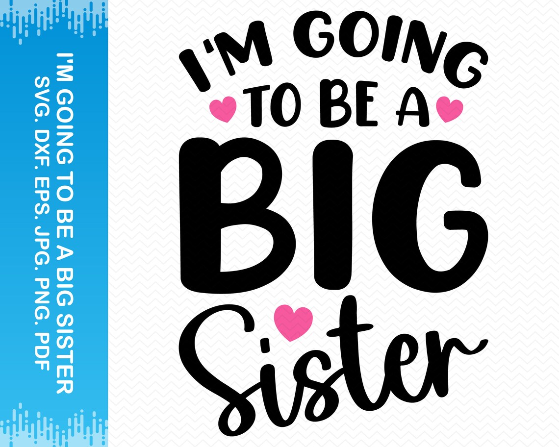 I'm Going to Be A Big Sister Svg Sister Svg Big Sister - Etsy