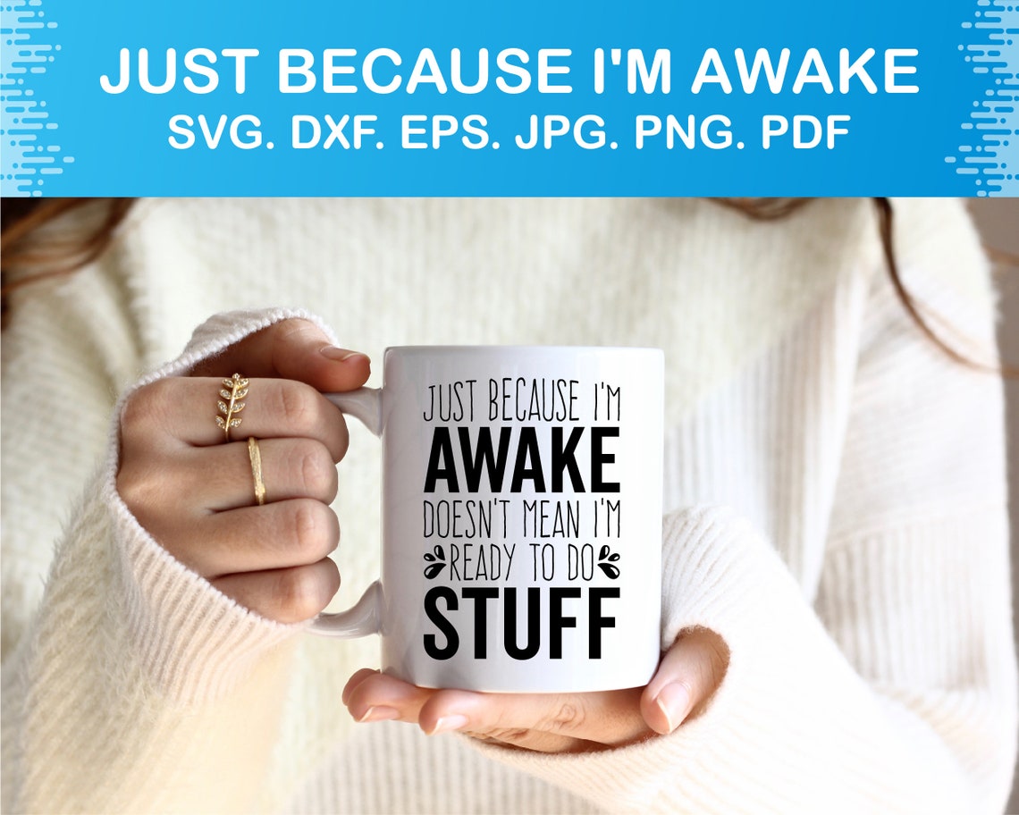 Just Because I'm Awake Doesn't Mean I'm Ready to - Etsy