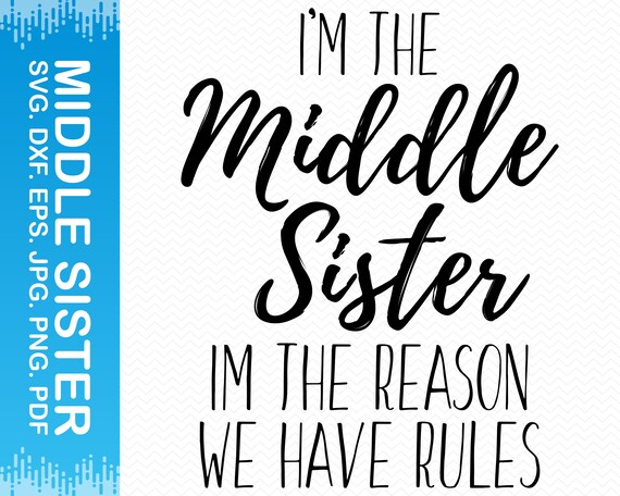 I'm the Middle Sister Svg Sister Svg Sisters Svg Big | Etsy
