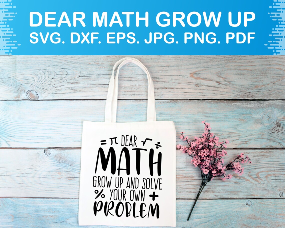 Dear Math Grow up and Solve Your Own Problem Svg Math Svg - Etsy