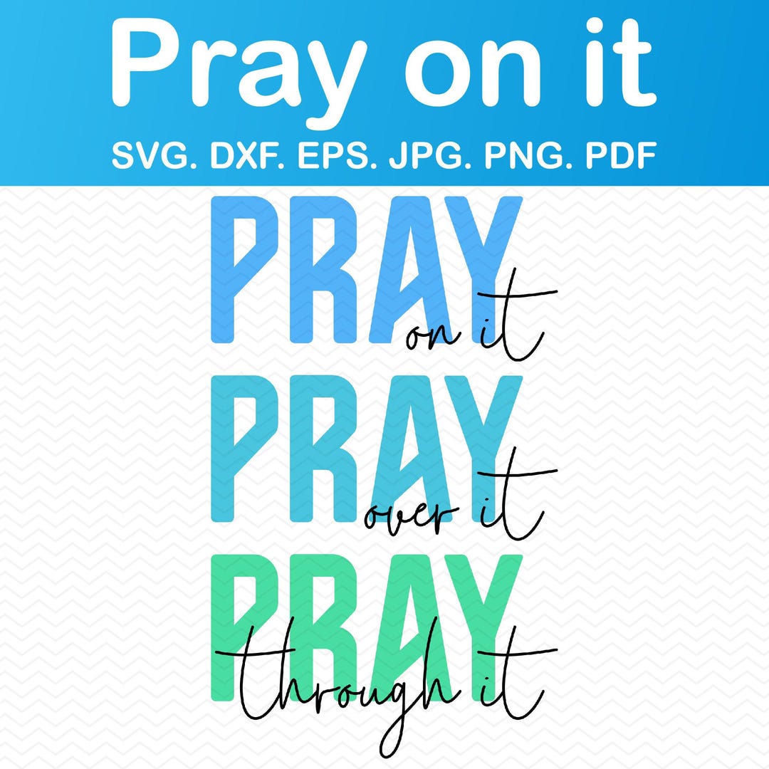 Pray on It Pray Over It Pray Through It Svg, Pray Svg, Christian Svg ...
