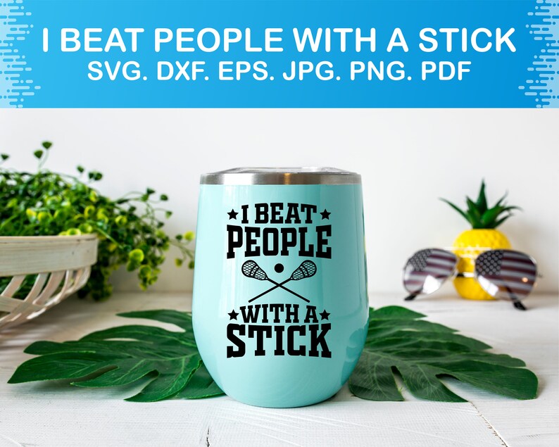 I Beat People With A Stick Svg Lacrosse Stick Svg Sports Svg | Etsy