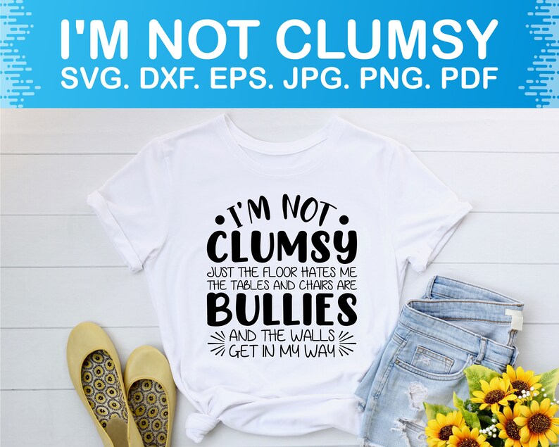 I'm Not Clumsy Funny Svg Sarcastic Svg Funny Shirt Svg - Etsy