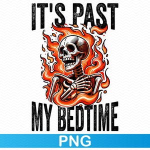 It's Past My Bedtime Png, Skeleton Png Funny Png, Sarcastic Png ...