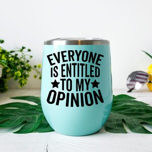 Everyone is Entitled to My Opinion Svg, Funny Svg Sarcastic Svg, Funny ...