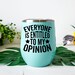 Everyone is Entitled to My Opinion Svg, Funny Svg Sarcastic Svg, Funny ...