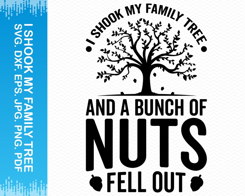I Shook My Family Tree and A Bunch of Nuts Fell Out Svg, Family Reunion ...