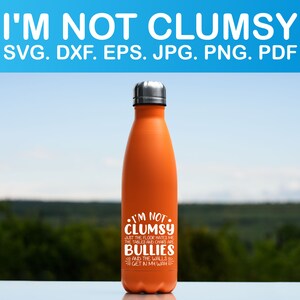 I'm Not Clumsy Funny Svg, Sarcastic Svg, Funny Shirt Svg, Quote Svg ...