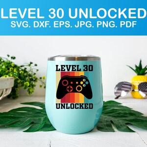 Level 30 Unlocked Svg, 30th Birthday Svg, Happy Birthday Svg Gamer Svg ...