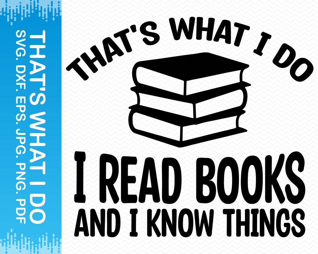 That s What I Do I Read Books And I Know Things Svg Books Etsy that-s-what-i-do-i-read-books-and-i-know-things-svg-books-etsy