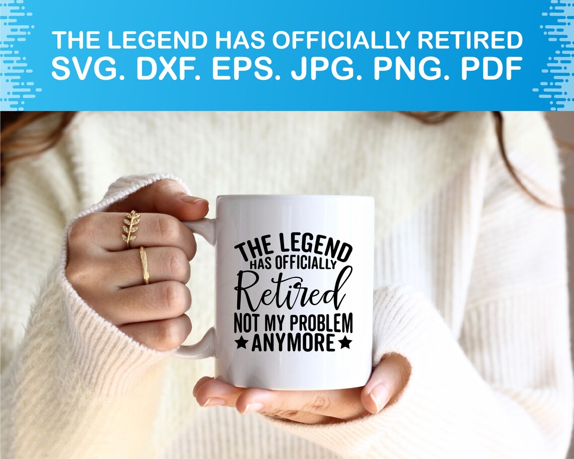 The Legend Has Officially Retired Not My Problem Anymore Svg - Etsy