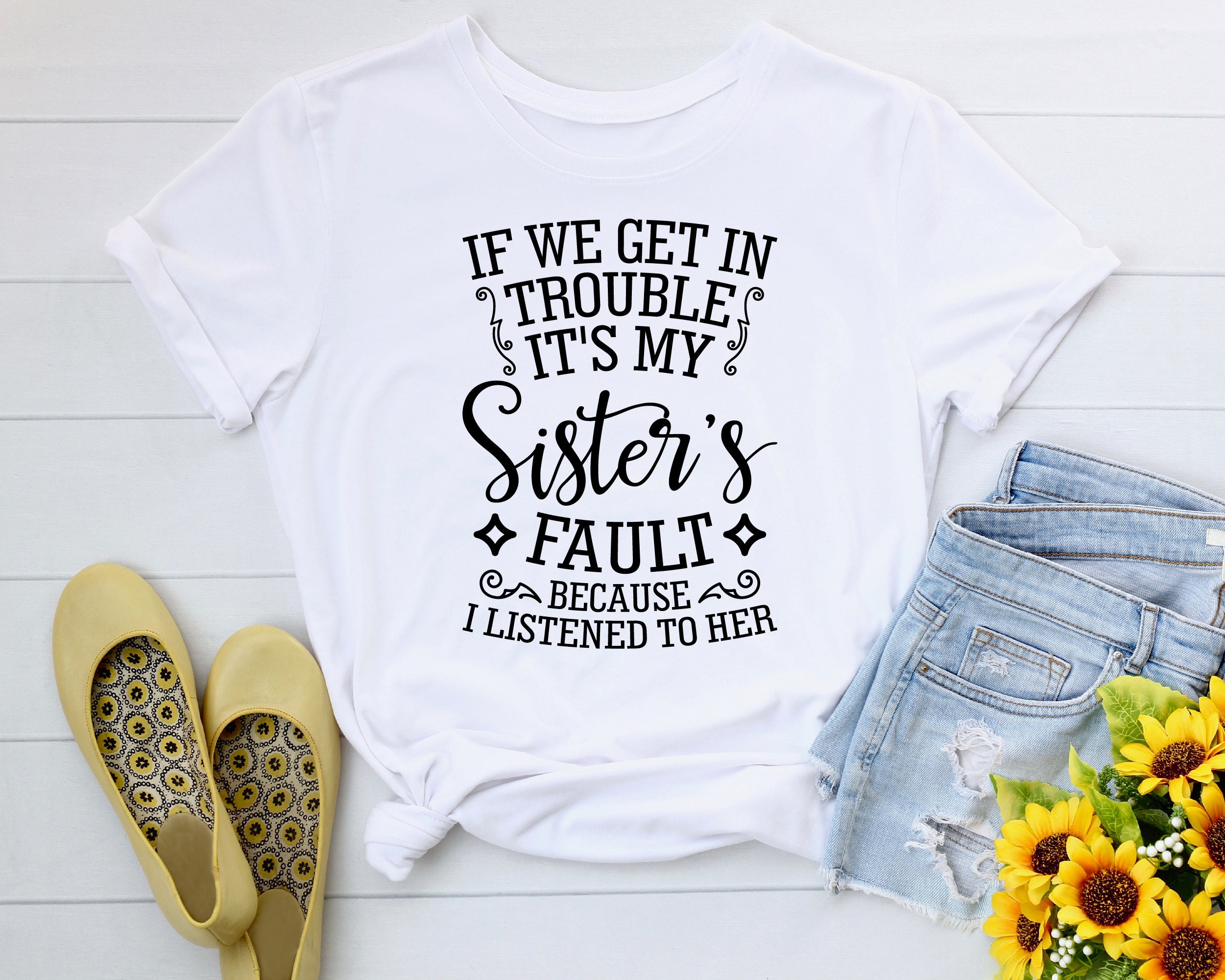 If We Get in Trouble It's My Sister's Fault Because I - Etsy