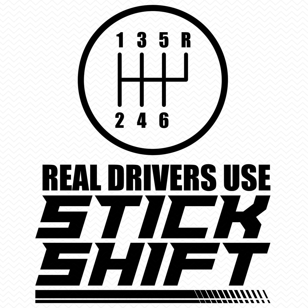 Real Drivers Use Stick Shift Svg, Racing Svg, Drag Racing Svg, Drag ...