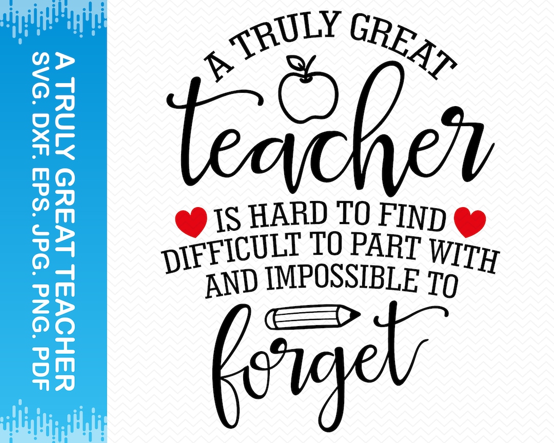 A Truly Great Teacher is Hard to Find Difficult to Part With and ... A Truly Great Teacher is Hard to Find Difficult to Part With and ...