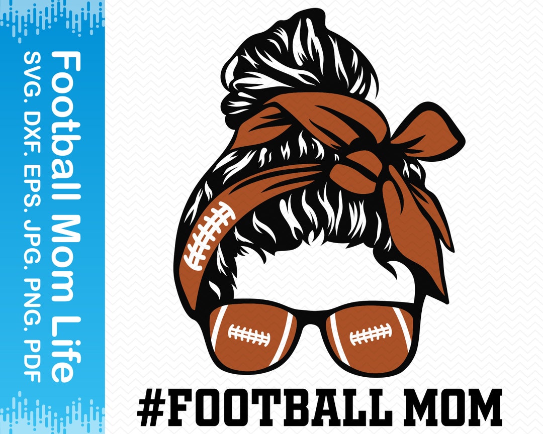 Football Mom Svg Messy Bun Svg Mom Life Svg Football Mom Png Momlife