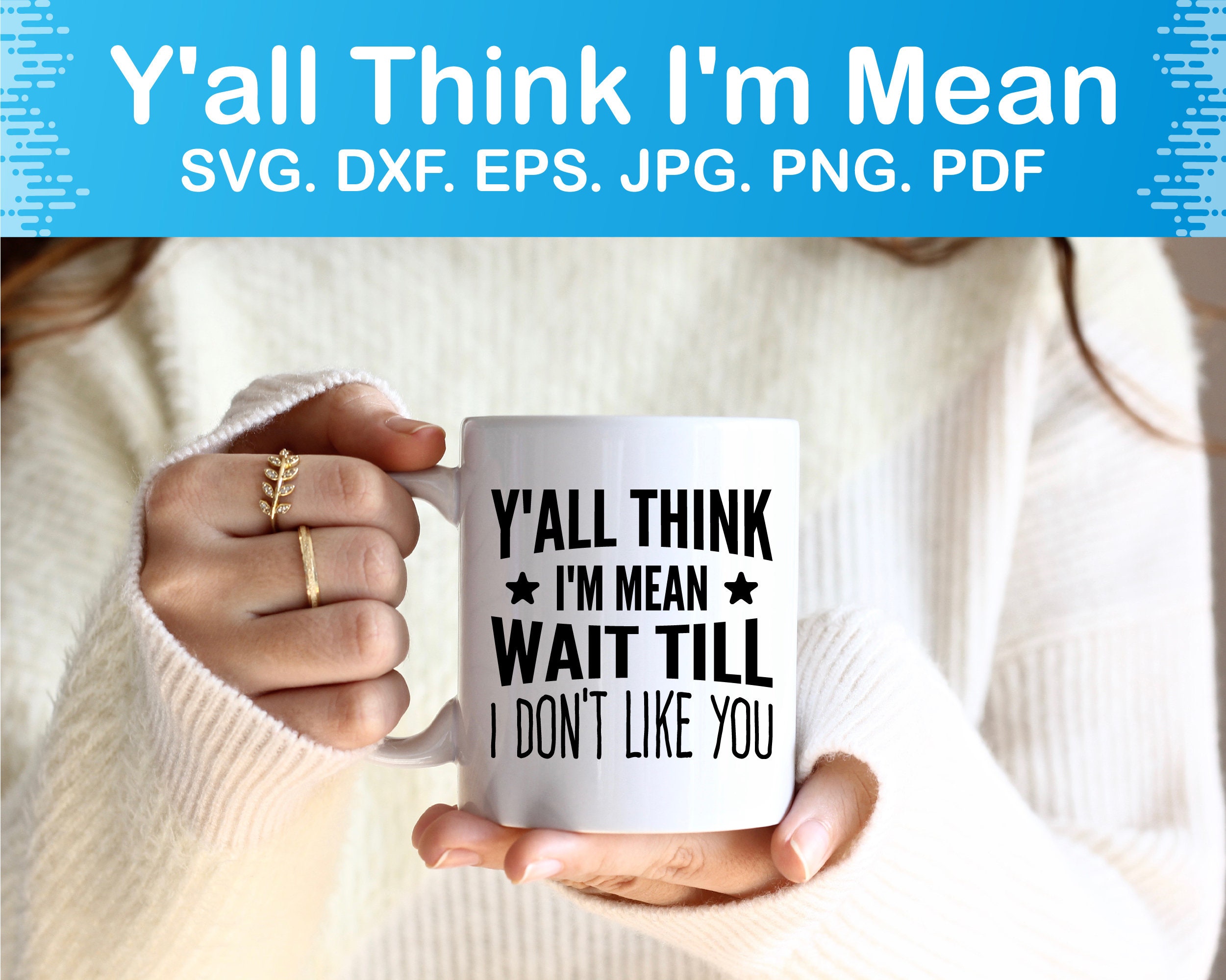 Y'all Think I'm Mean Wait Till I Don't Like You | Etsy