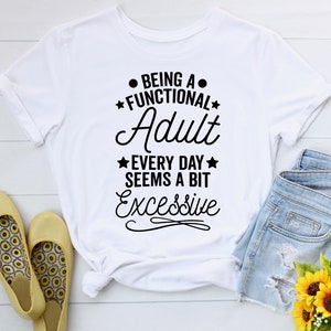 Being A Functional Adult Every Day Seems A Bit Excessive Svg, Funny Svg ...