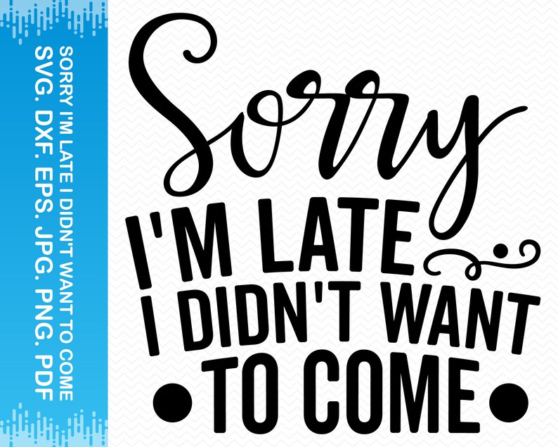 Sorry I'm Late I Didn't Want to Come Svg Introvert - Etsy