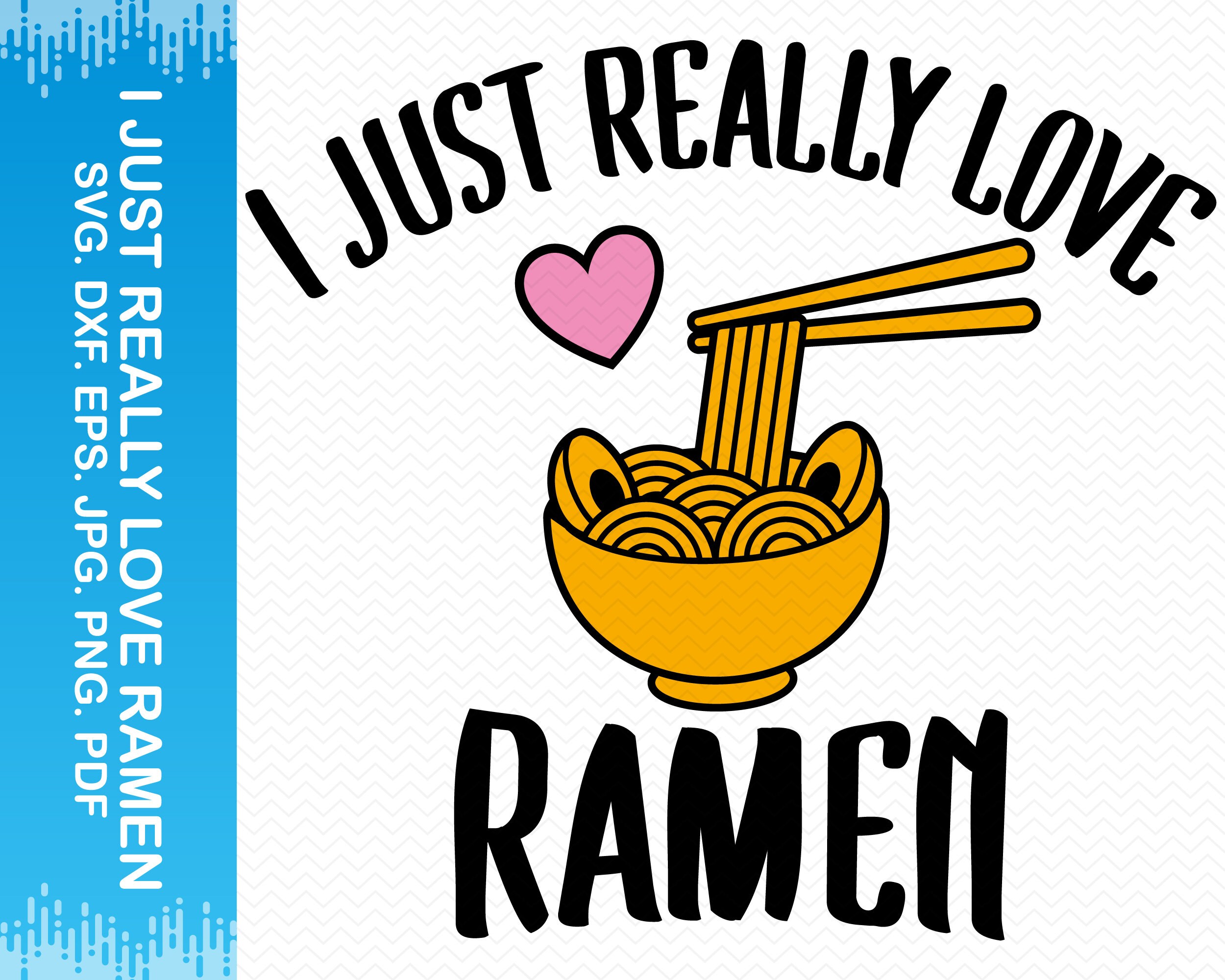 I Just Really Love Ramen Svg Funny Svg Sarcastic Svg Anime - Etsy