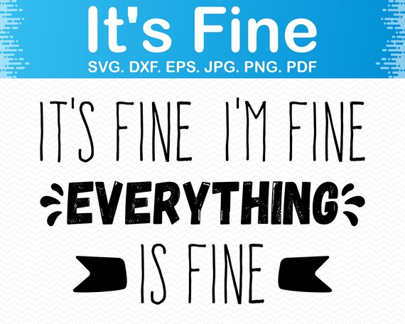 Its Fine I'm Fine Everything is Fine SVG I'm Fine - Etsy