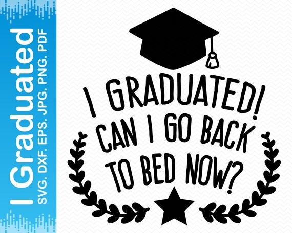I graduated can i go back to bed now svg Graduation svg | Etsy